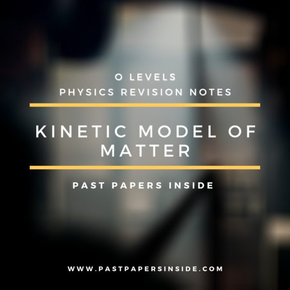 Kinetic Model of Matter | Past Papers Inside